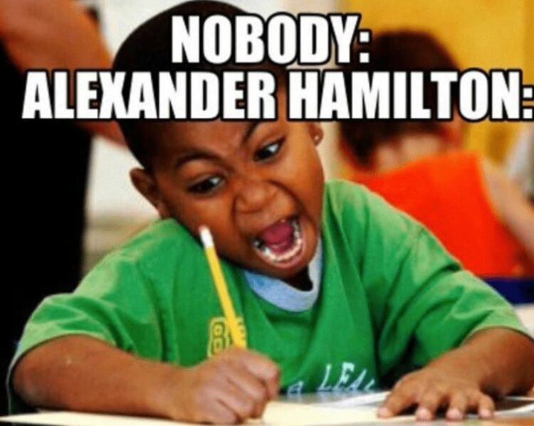 30+ Funny "Hamilton" Memes For Fans Of The Musical Who Want To Talk ...