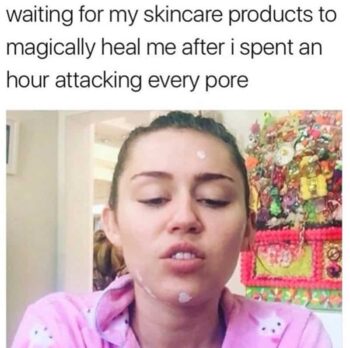 20+ Funny Skincare Memes To Work Into A Lather And Rub All Over Your Body
