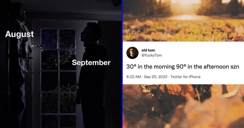 20 September Memes That Are More Excited For Fall Than A Pumpkin In A Patch